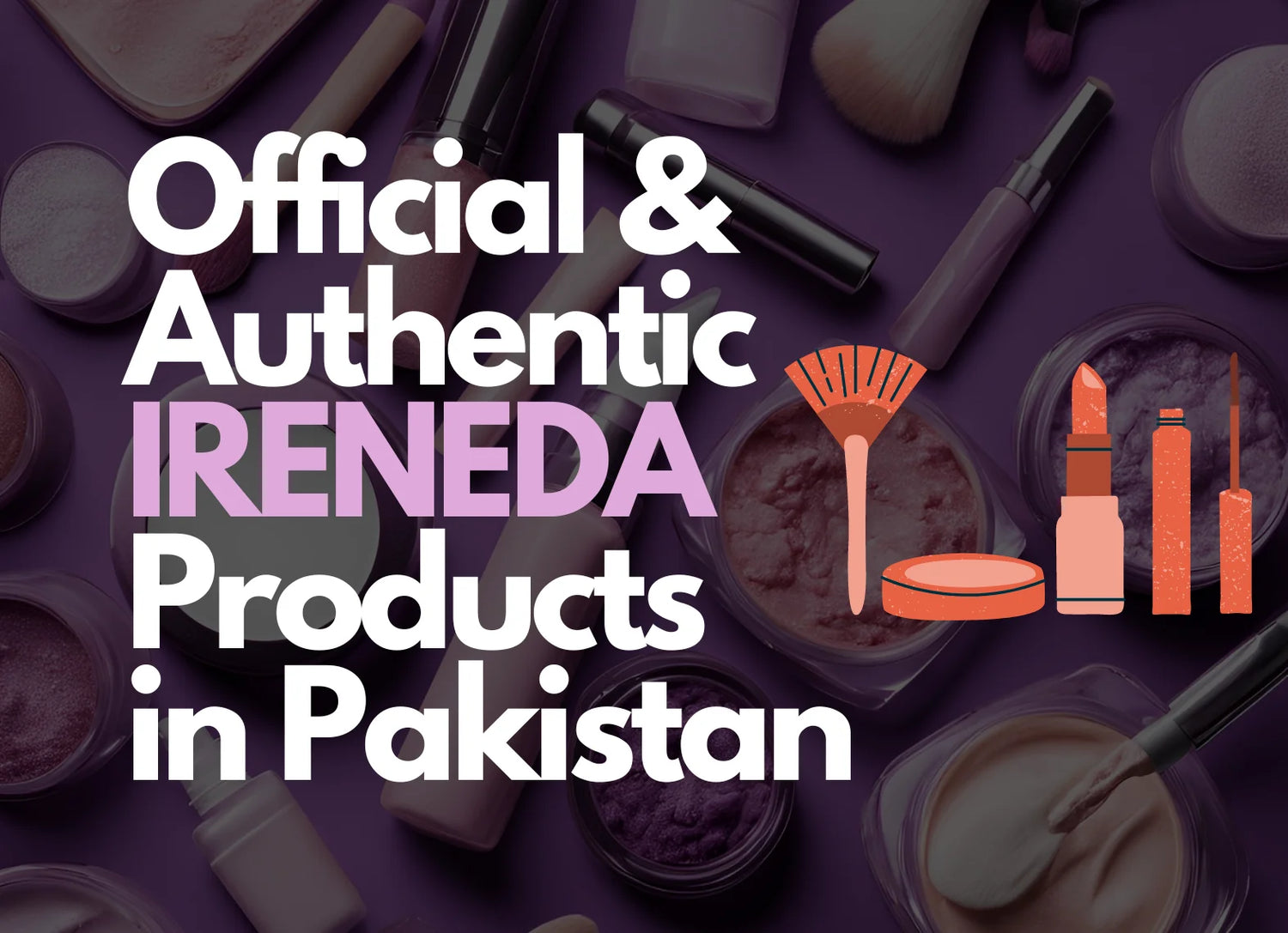 Ireneda Pakistan High-Quality Makeup, Skincare & Beauty Products